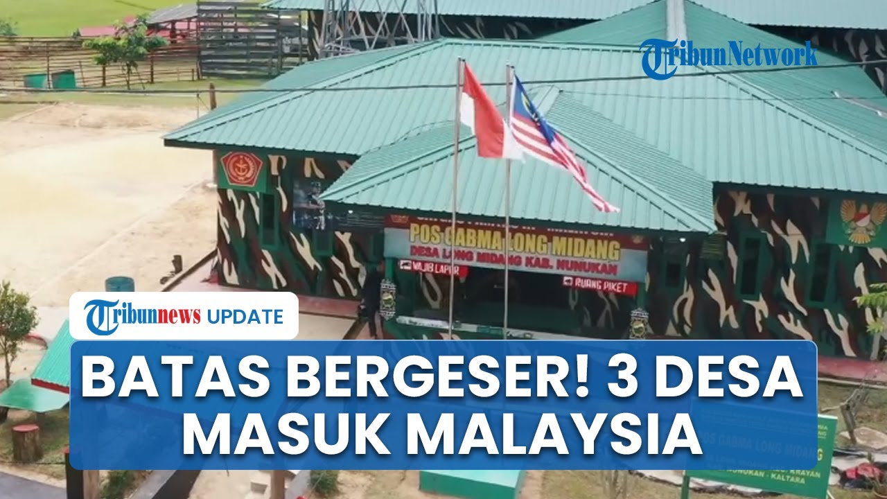 3 desa di Nunukan Kalimantan Utara masuk wilayah negara Malaysia, batas ...