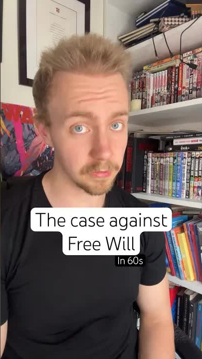 The case against free will, explained in 60 seconds