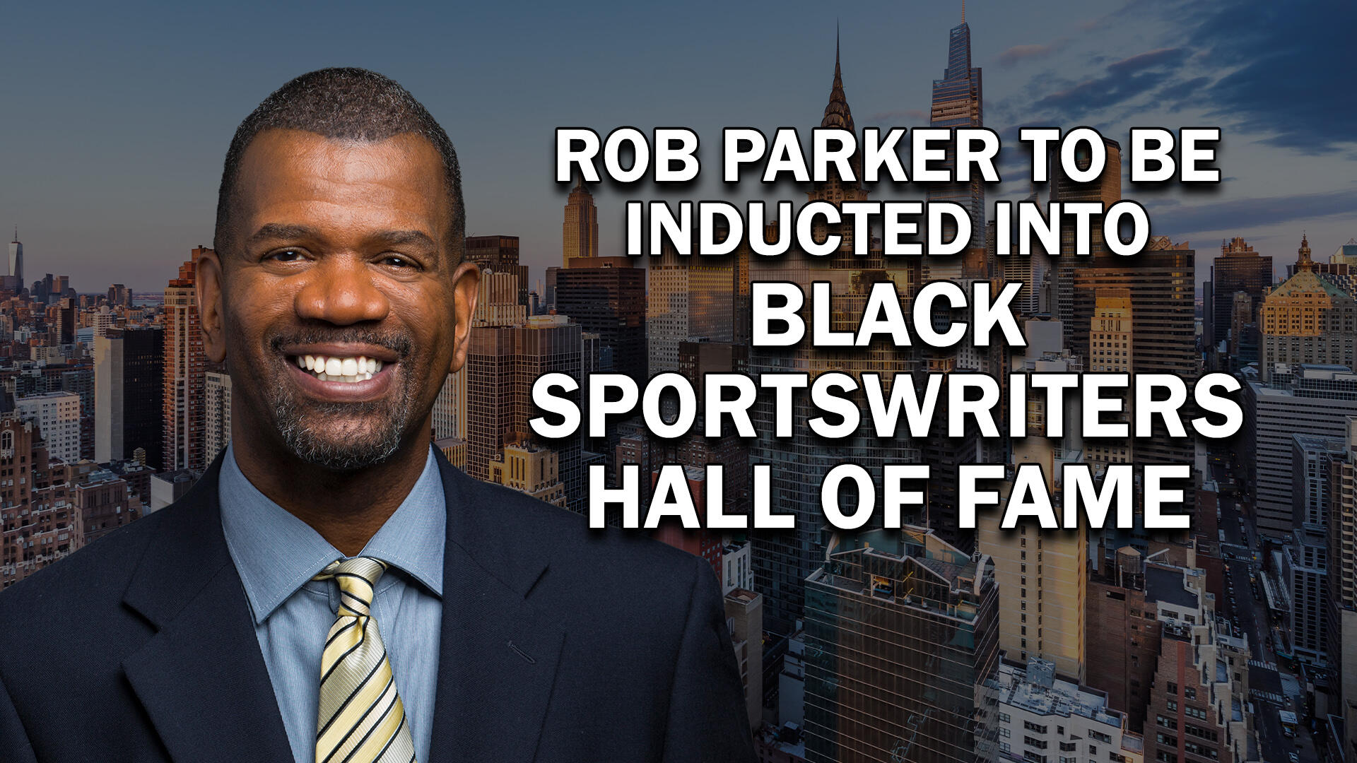 Rob Parker to be inducted into Black Sportswriters Hall of Fame