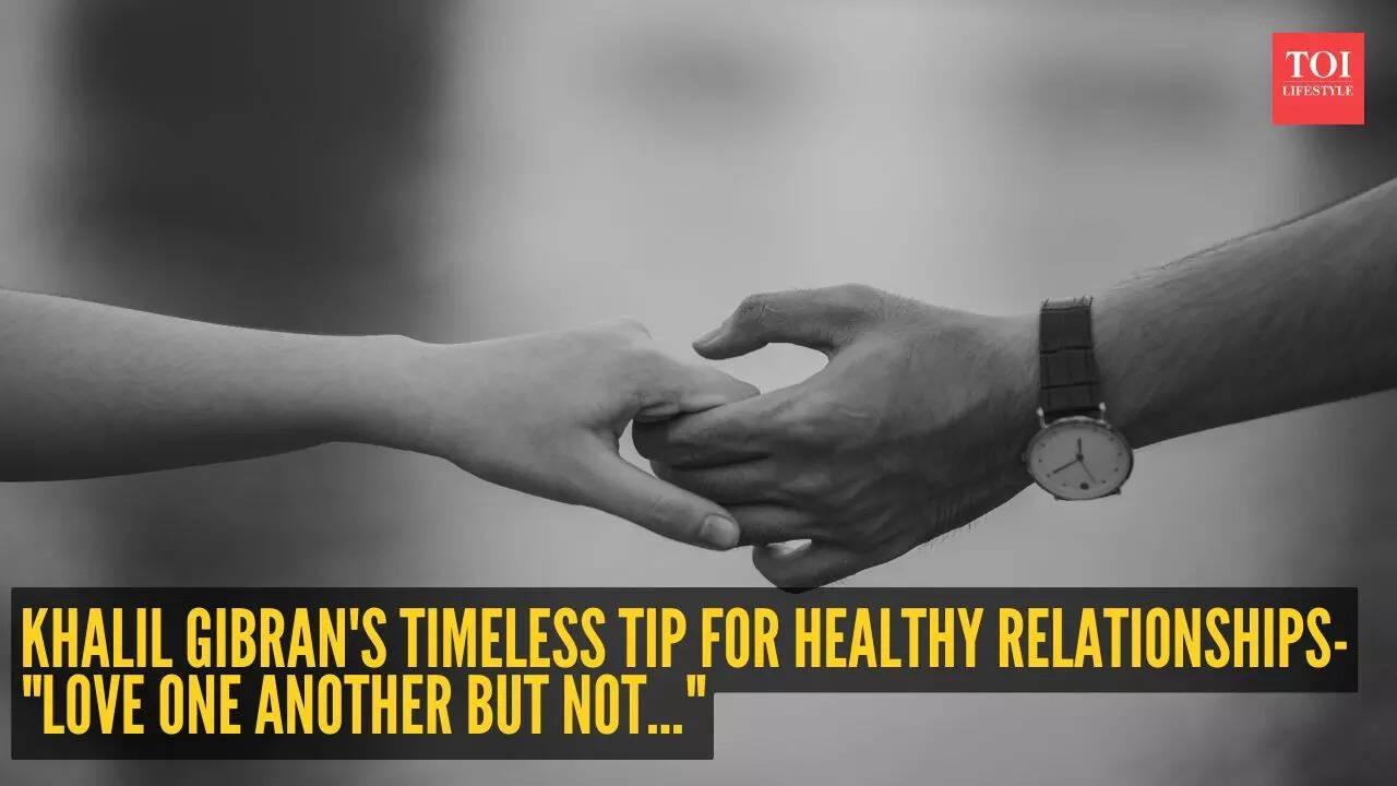 Relationship tip of the day: Khalil Gibran's timeless tip for healthy ...