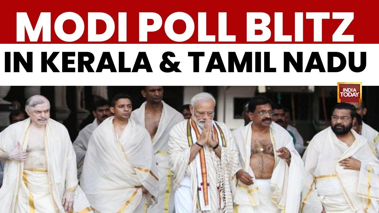 Narendra Modi launches southern poll blitz in Kerala and Tamil Nadu ...
