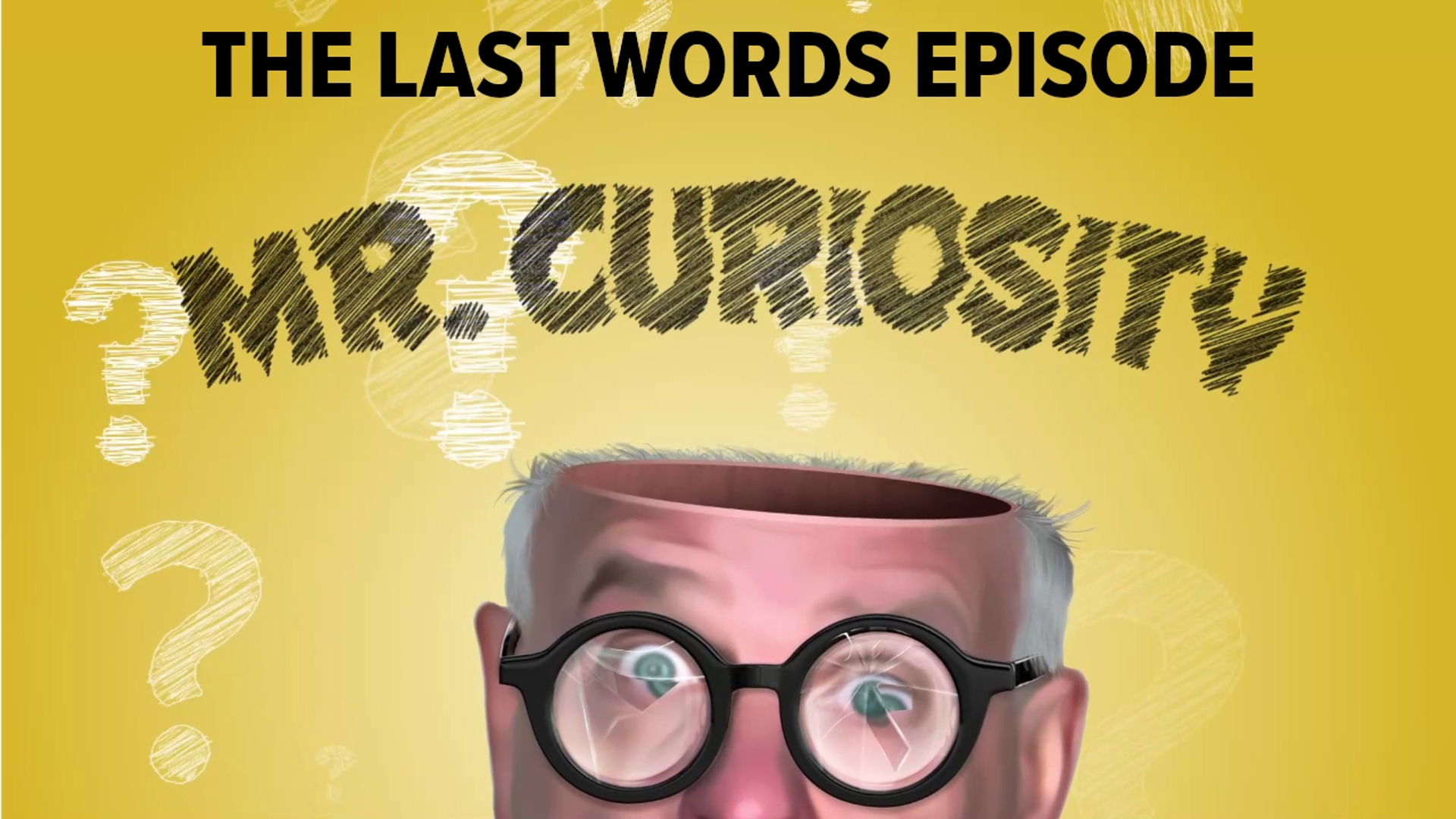 The last words episode | Mr. Curiosity