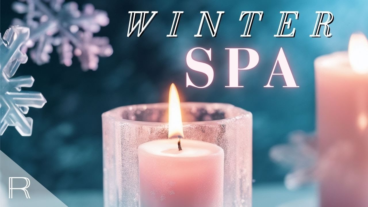 Winter spa serenity 🕯️ relaxing music for rest and renewal during the ...
