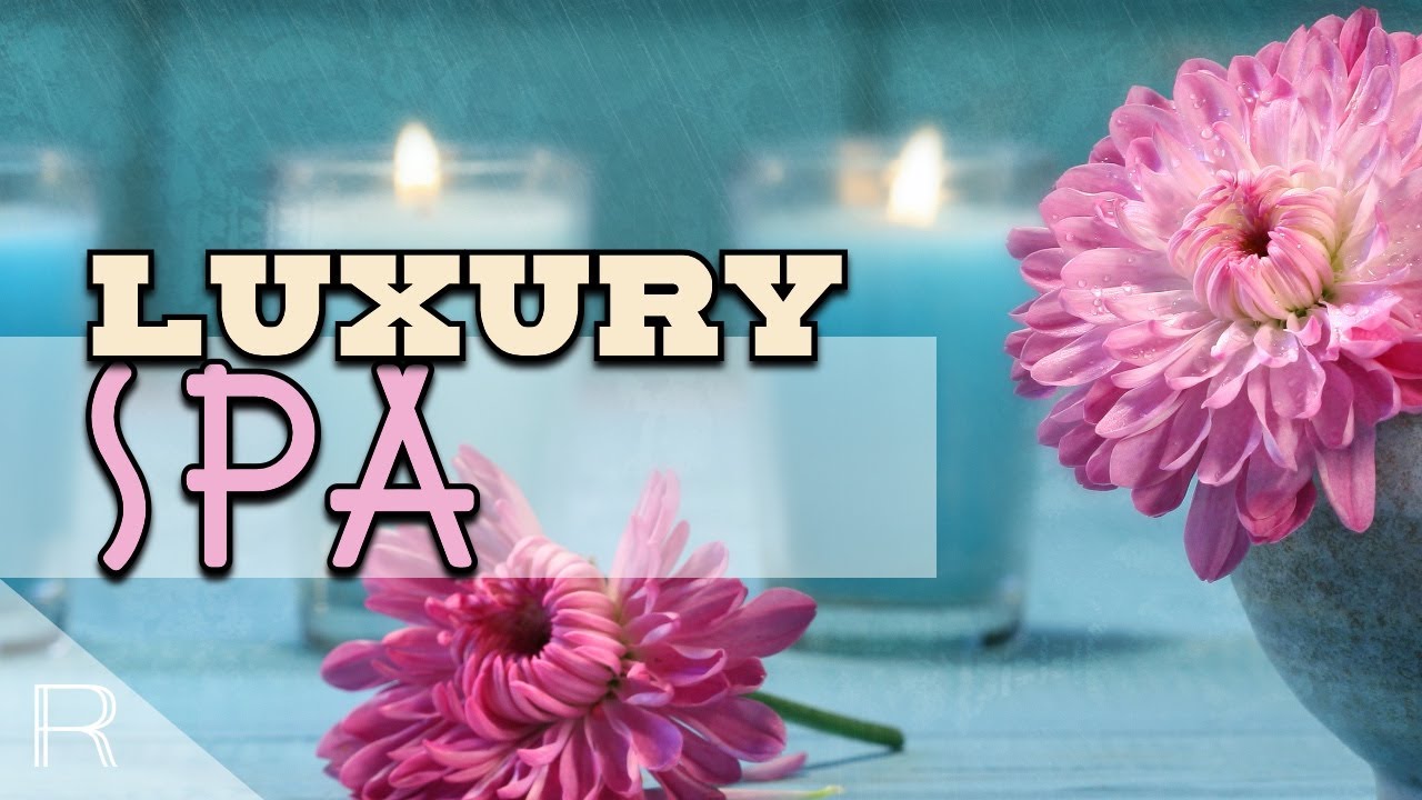Luxury spa bath time: massage music, relaxing songs, tranquility music ...