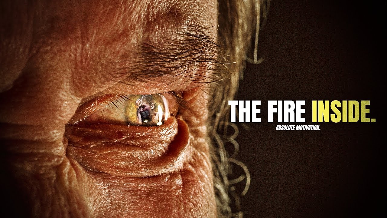 The fire inside - powerful motivational speech video