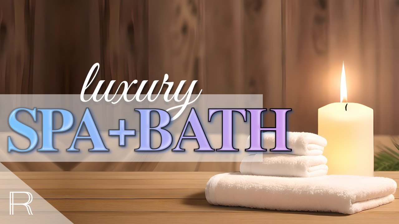Luxury spa bath time: massage music, relaxing songs, tranquility music ...