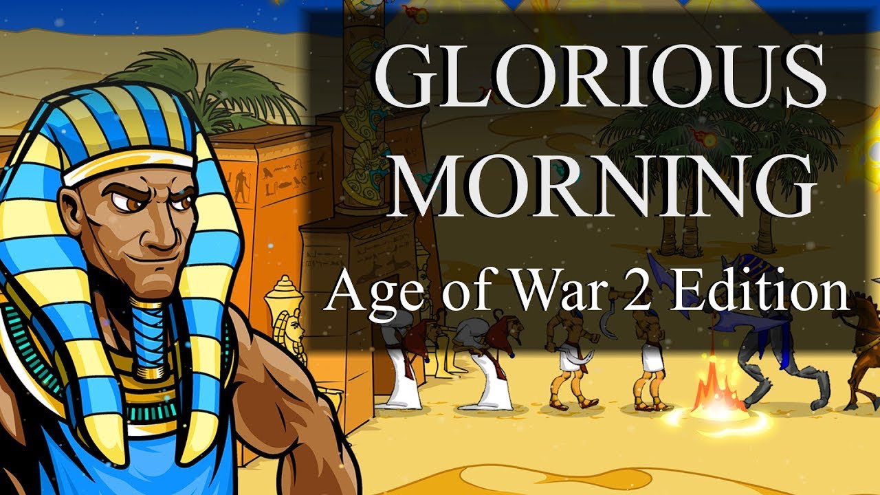 Age of War 2 official theme song - Glorious Morning (AoW2 edition)