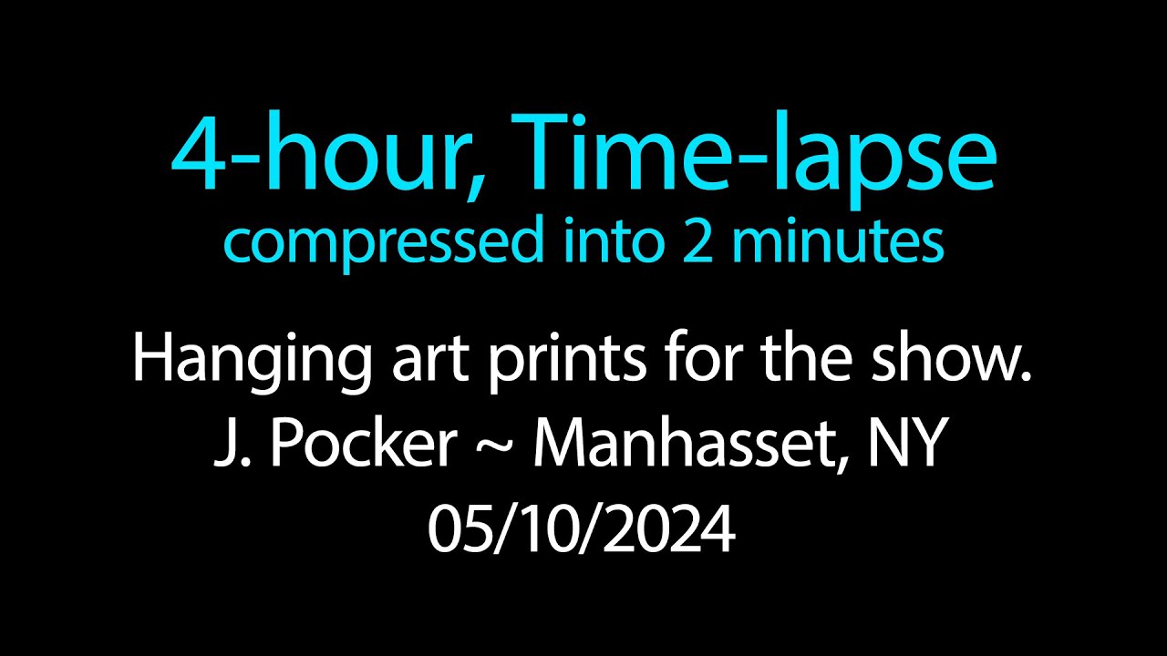 Hanging my art show - compressed, 4-hour, time-lapse video 🎨
