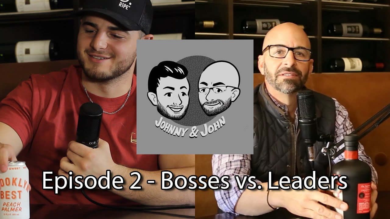 John & Johnny podcast EP 2 - Bosses vs. leaders