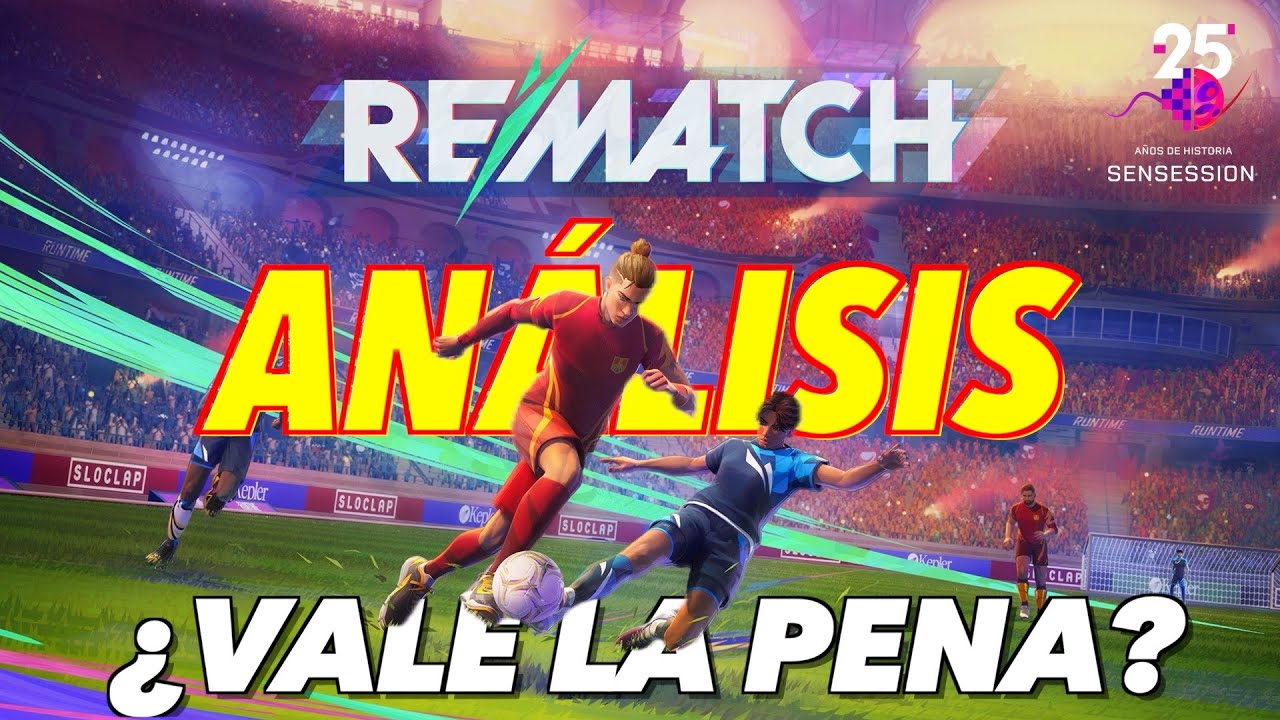 Rematch Análisis @Sensession ¿Al banquillo o a la gloria?