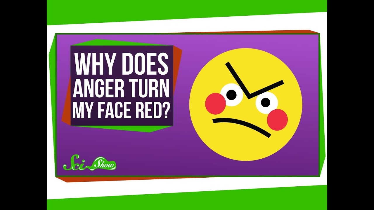 Why does my face turn red when I'm angry?