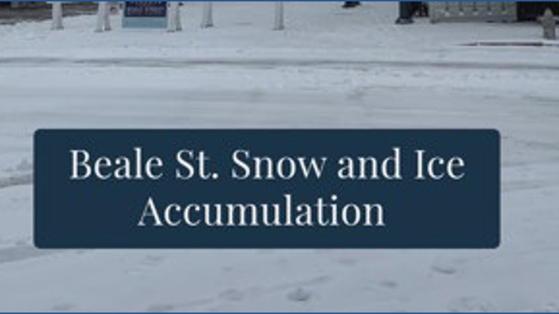 Beale Street sees snow, ice accumulation