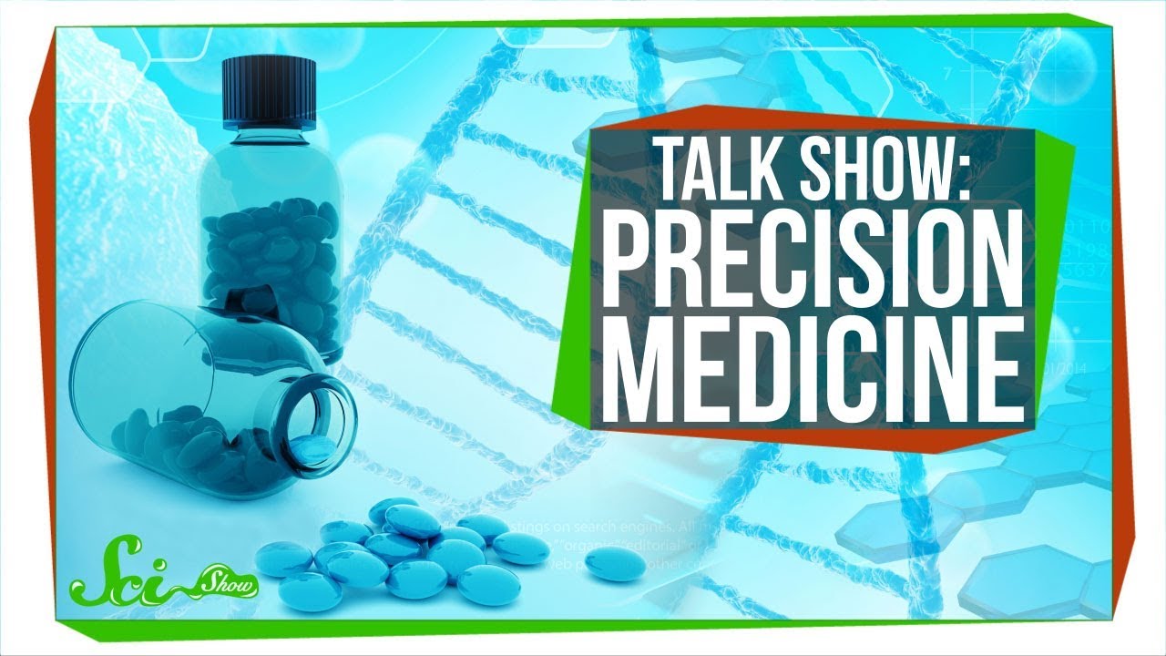 Precision medicine | SciShow Talk Show