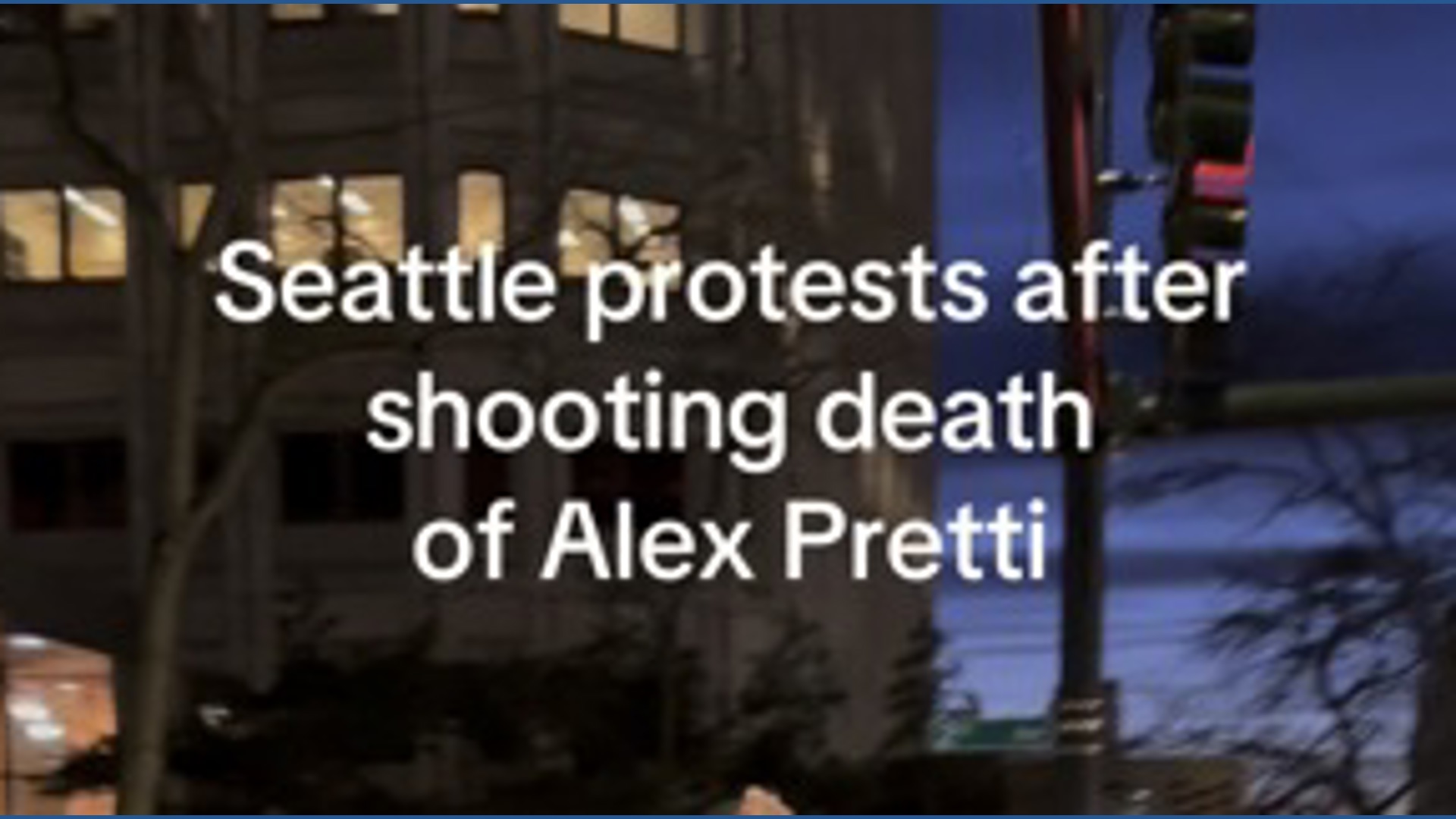 Downtown Seattle protest blocks traffic after Minneapolis shooting