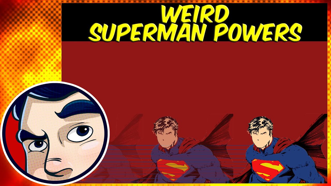 Weird Superman powers ranked and fully explained
