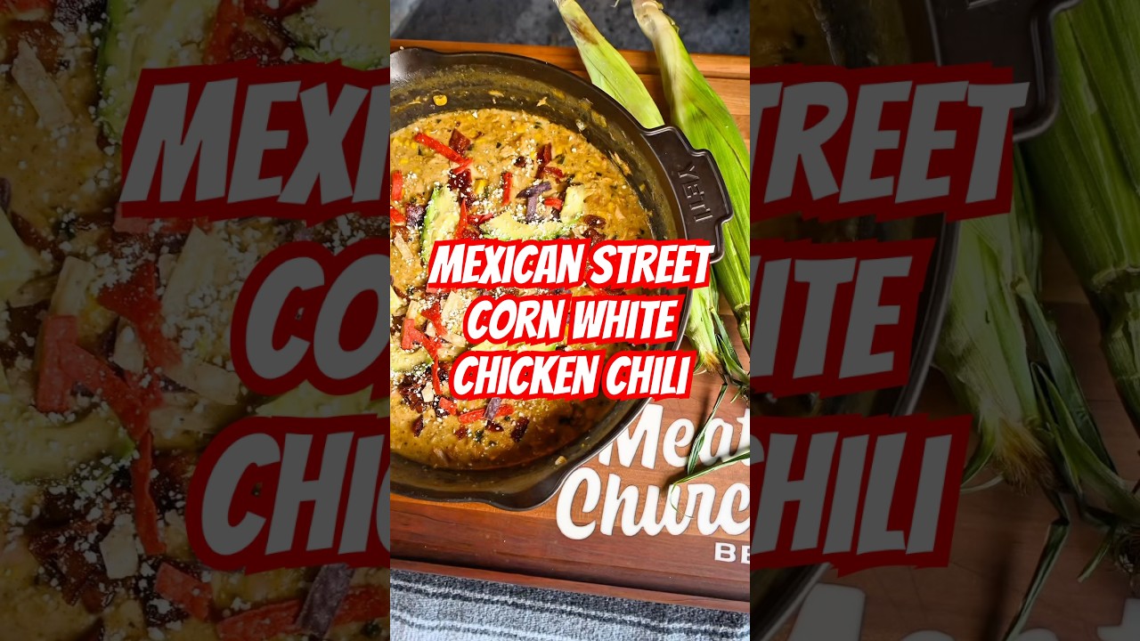 Cook ultimate Mexican street corn white chicken chili