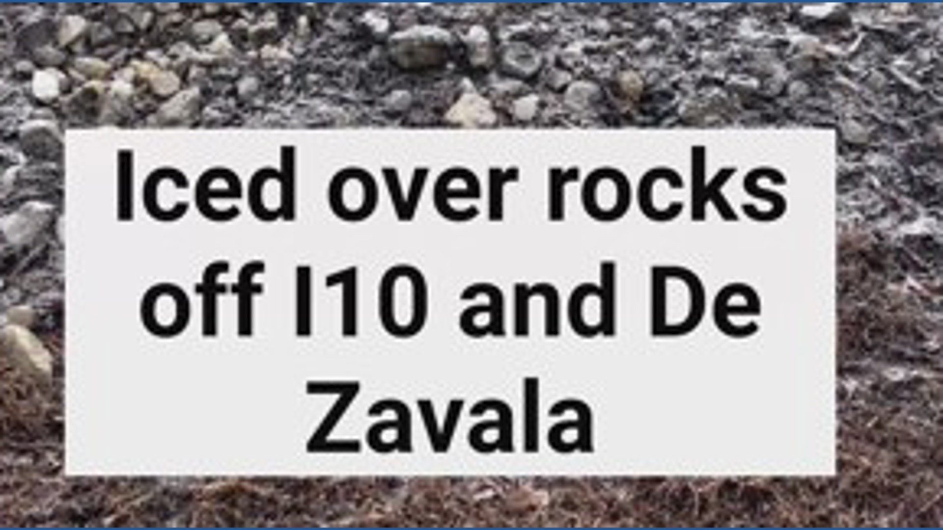 Iced over rocks off I-10 in SA