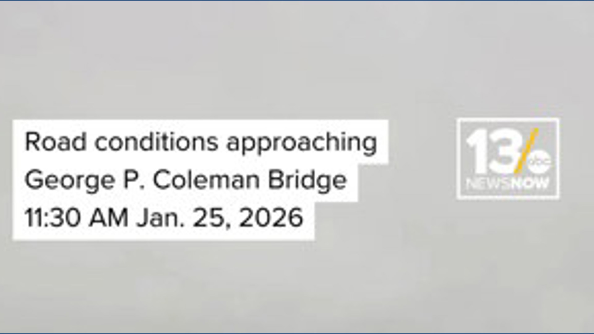 Road conditions approaching George P Coleman Bridge