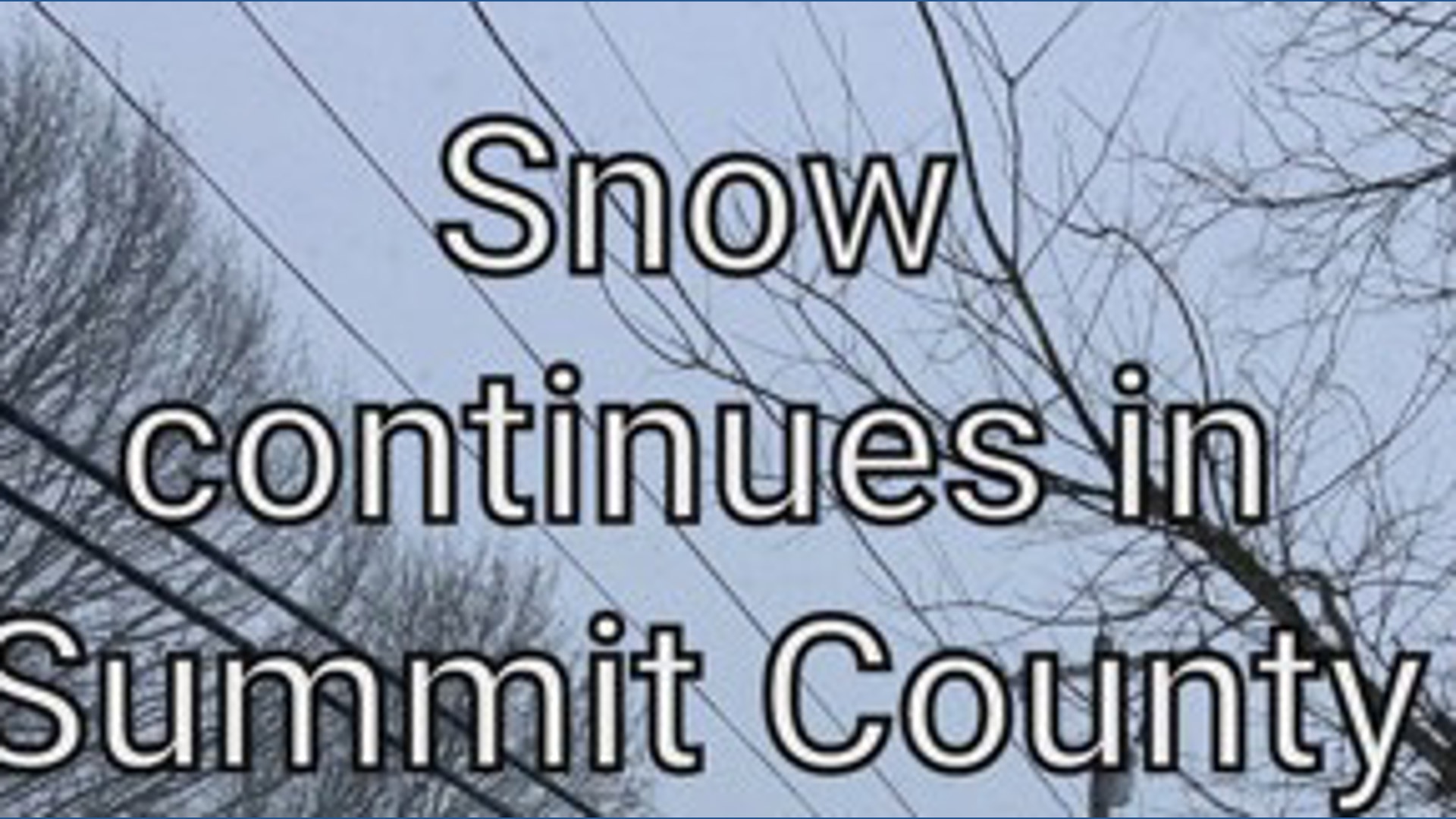Winter storm continues in Summit County