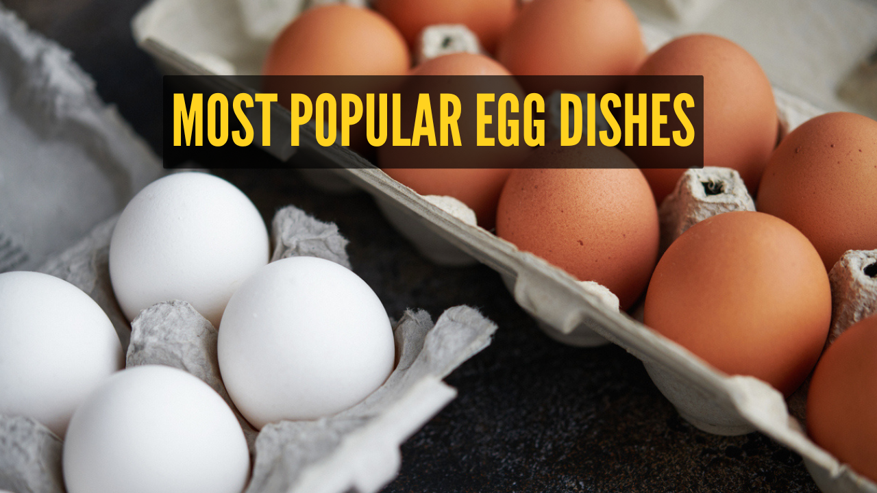 10 most popular egg dishes from around the world