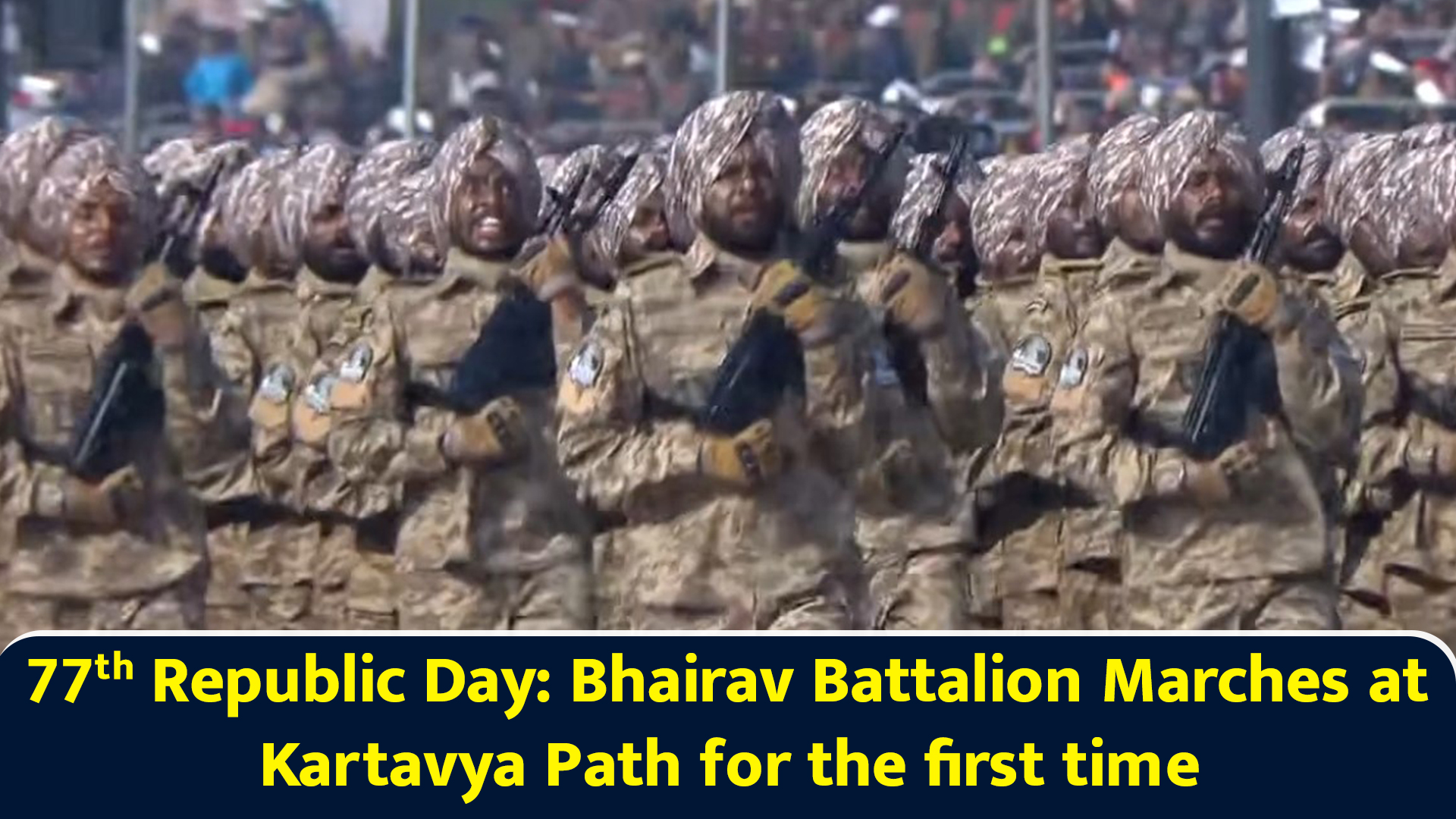 77th Republic Day: Bhairav Battalion marches at Kartavya Path for the ...