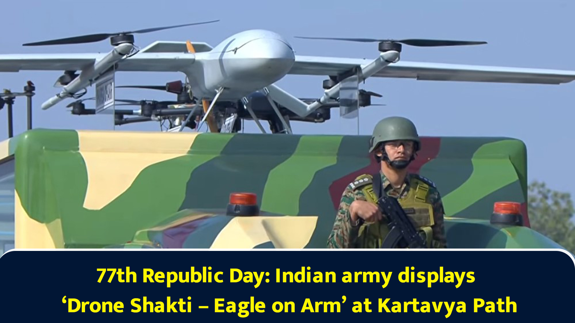 77th Republic Day: Indian Army displays ‘Drone Shakti – Eagle on Arm ...
