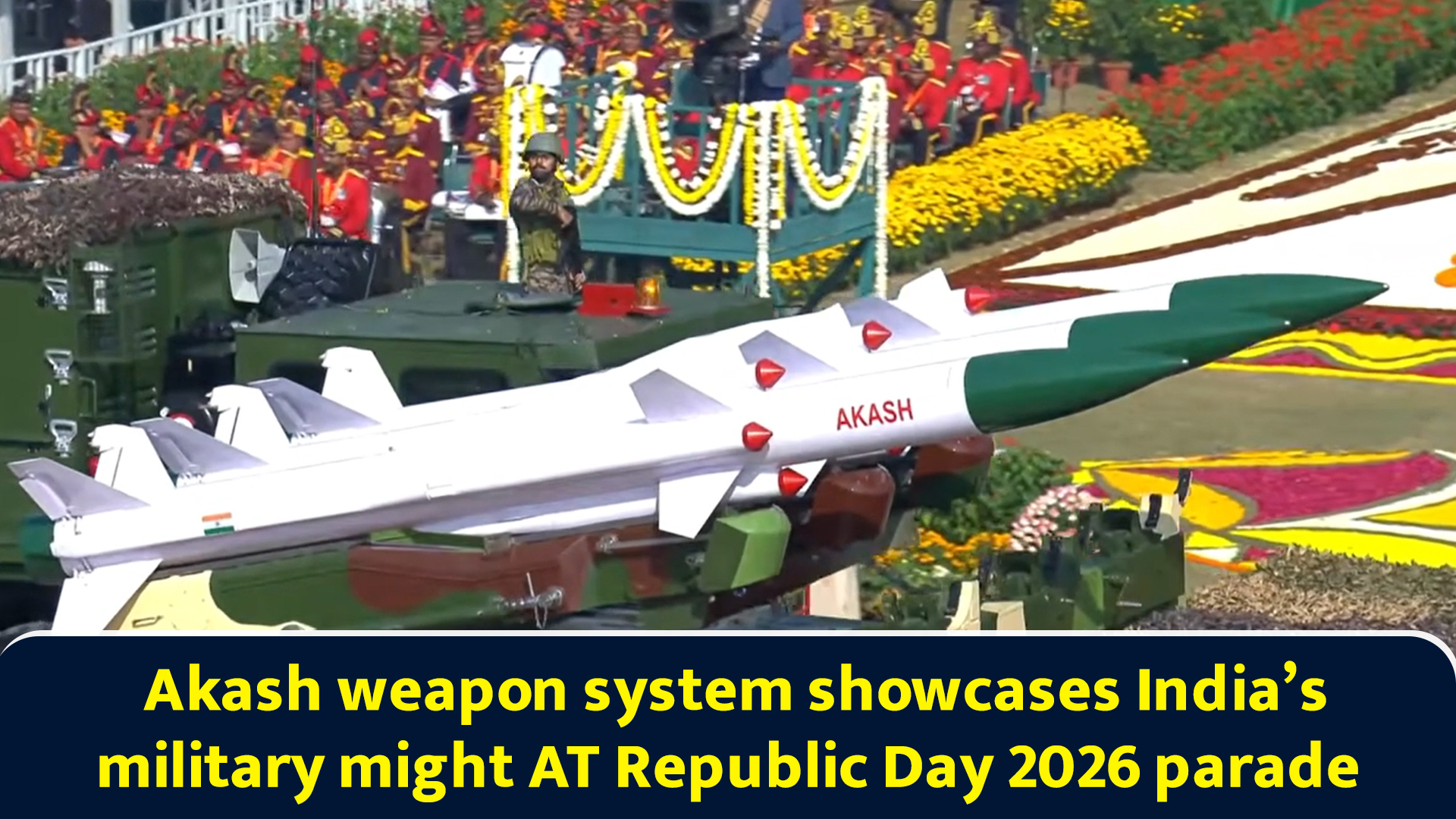 Akash weapon system showcases India’s military might at Republic Day ...