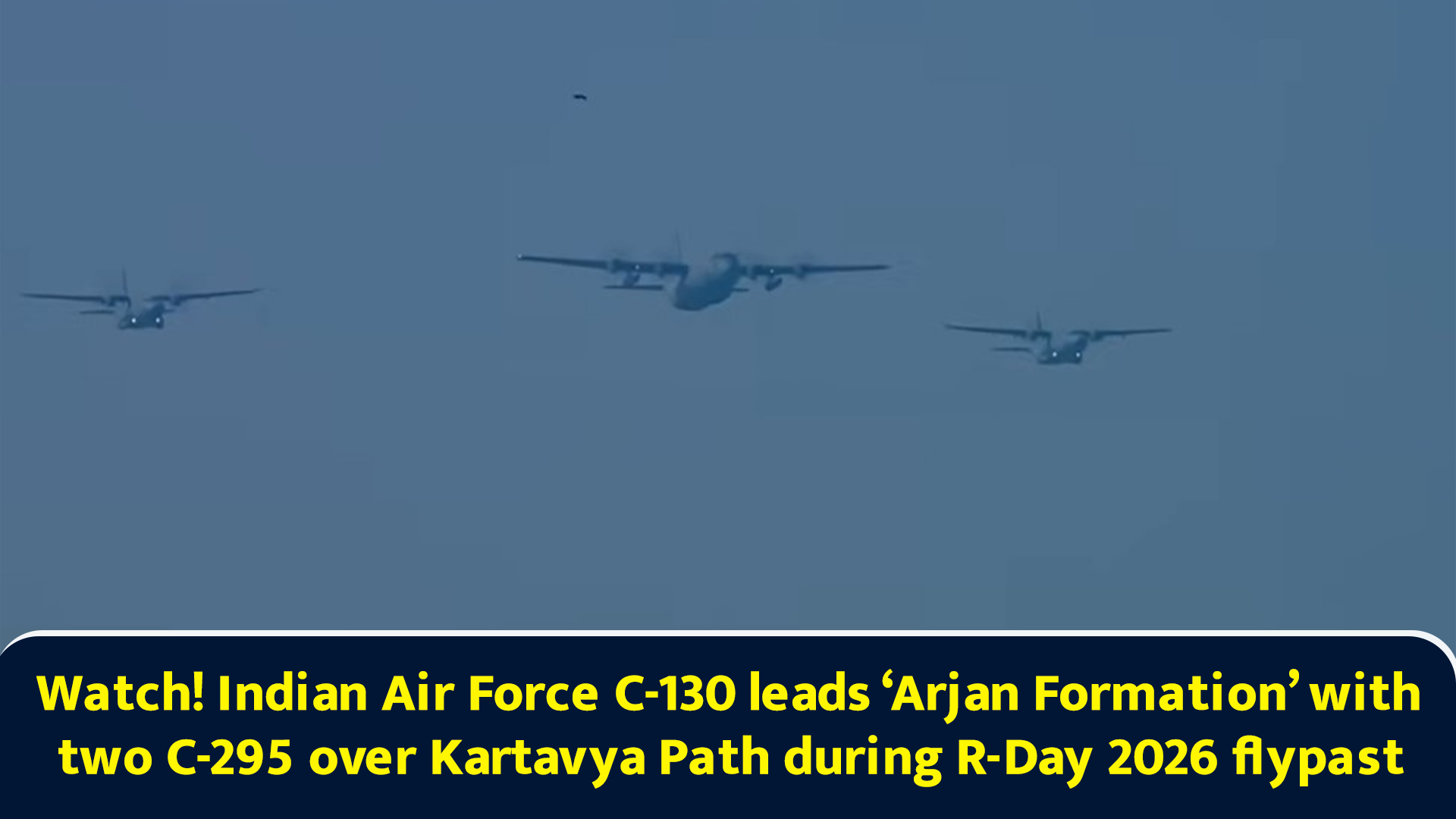 Watch! Indian Air Force C-130 leads ‘Arjan Formation’ with two C-295 ...