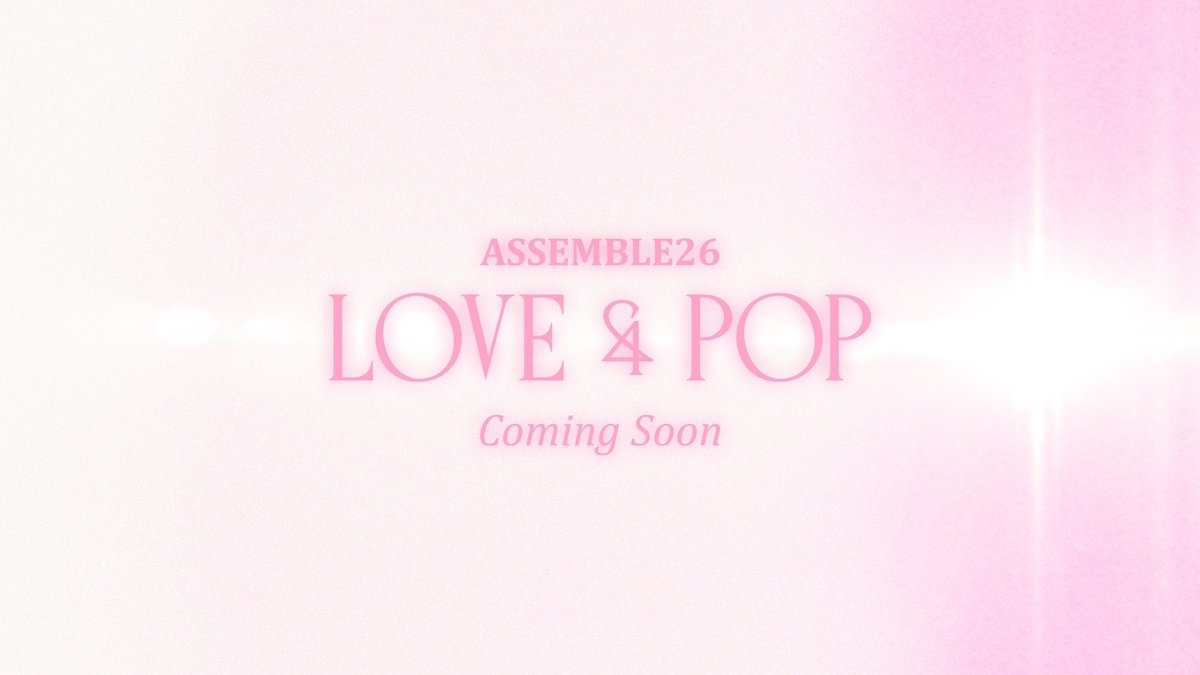 TripleS makes a surprise announcement of ASSEMBLE26 'LOVE&POP'