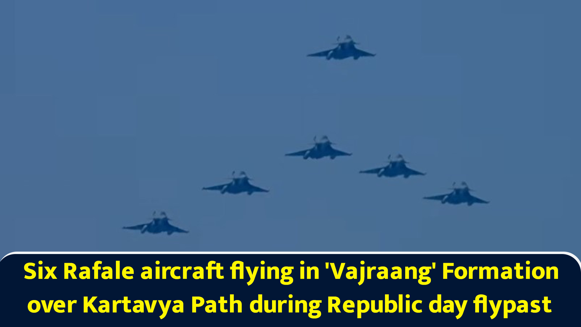 Six Rafale aircraft flying in 'Vajraang' formation over Kartavya Path ...