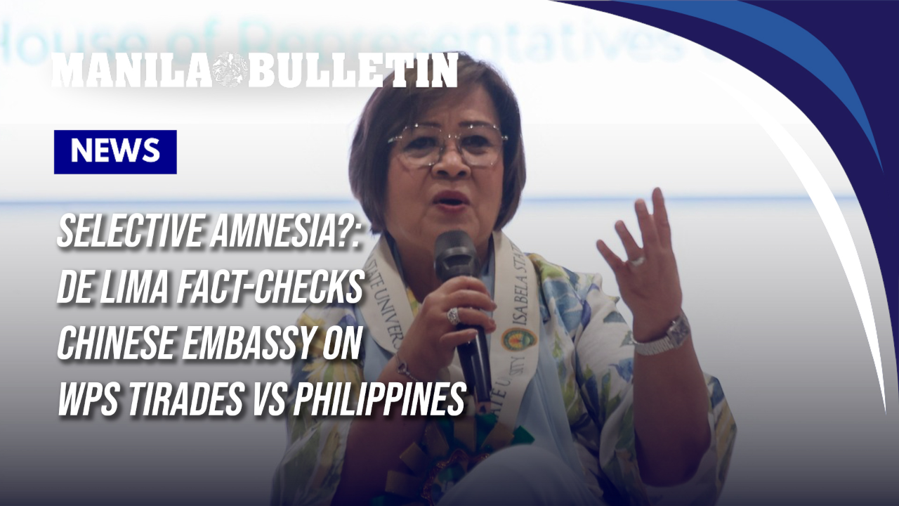 Selective amnesia? De Lima fact-checks Chinese Embassy on WPS tirades ...