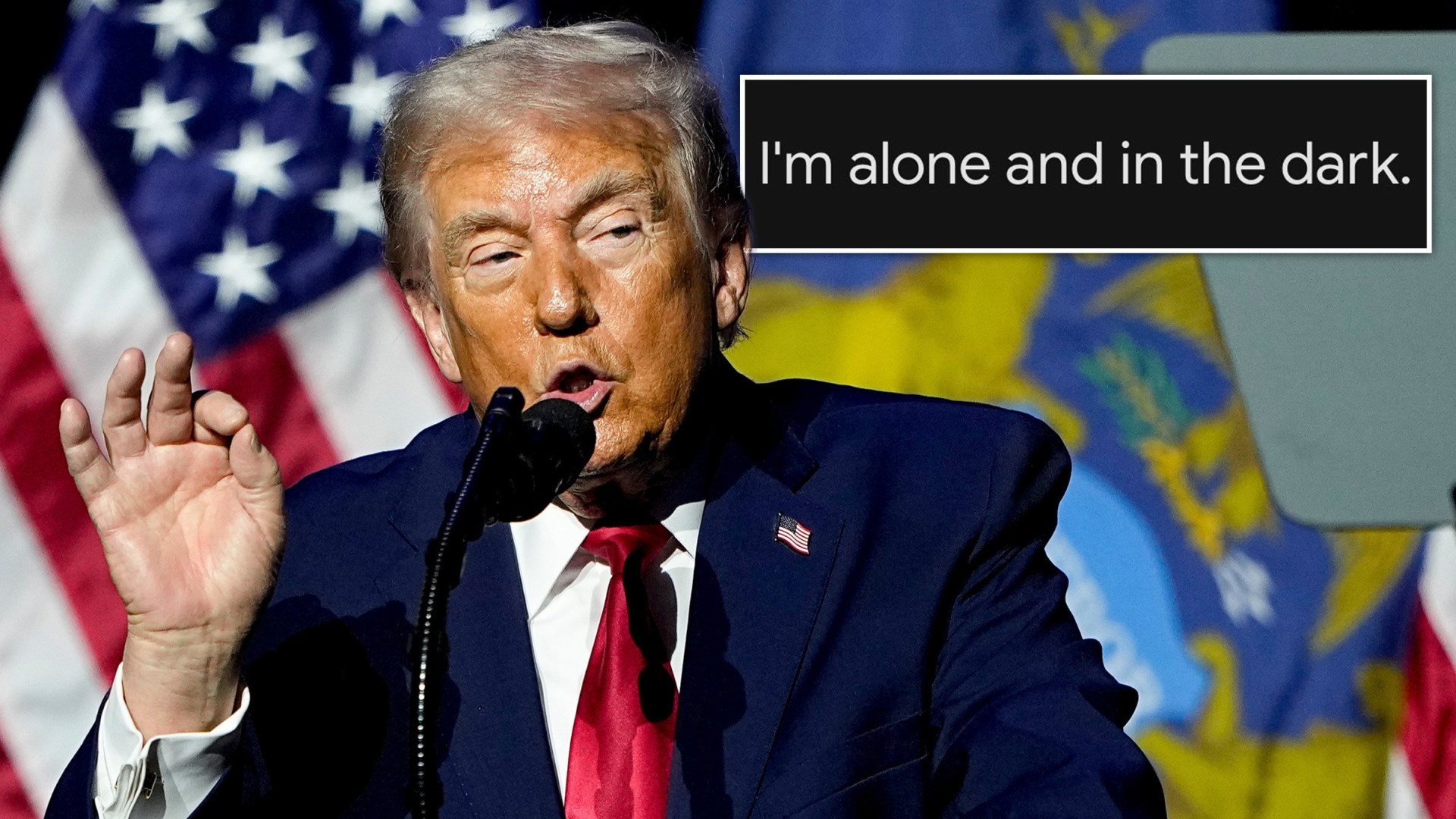 Trump claims he's 'alone and in the dark' to fans