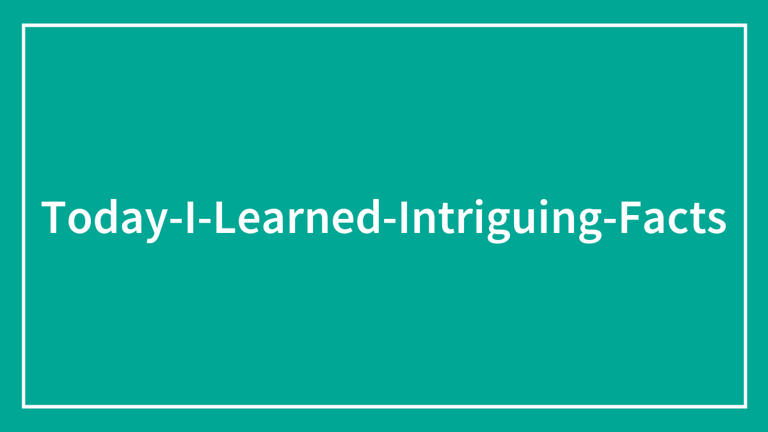 ‘Today I learned’: 45 people share fascinating things they didn’t learn ...