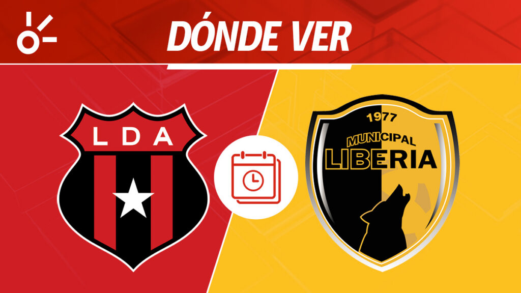 Alajuelense vs Liberia en vivo: dónde mirar la Liga de Costa Rica 2026