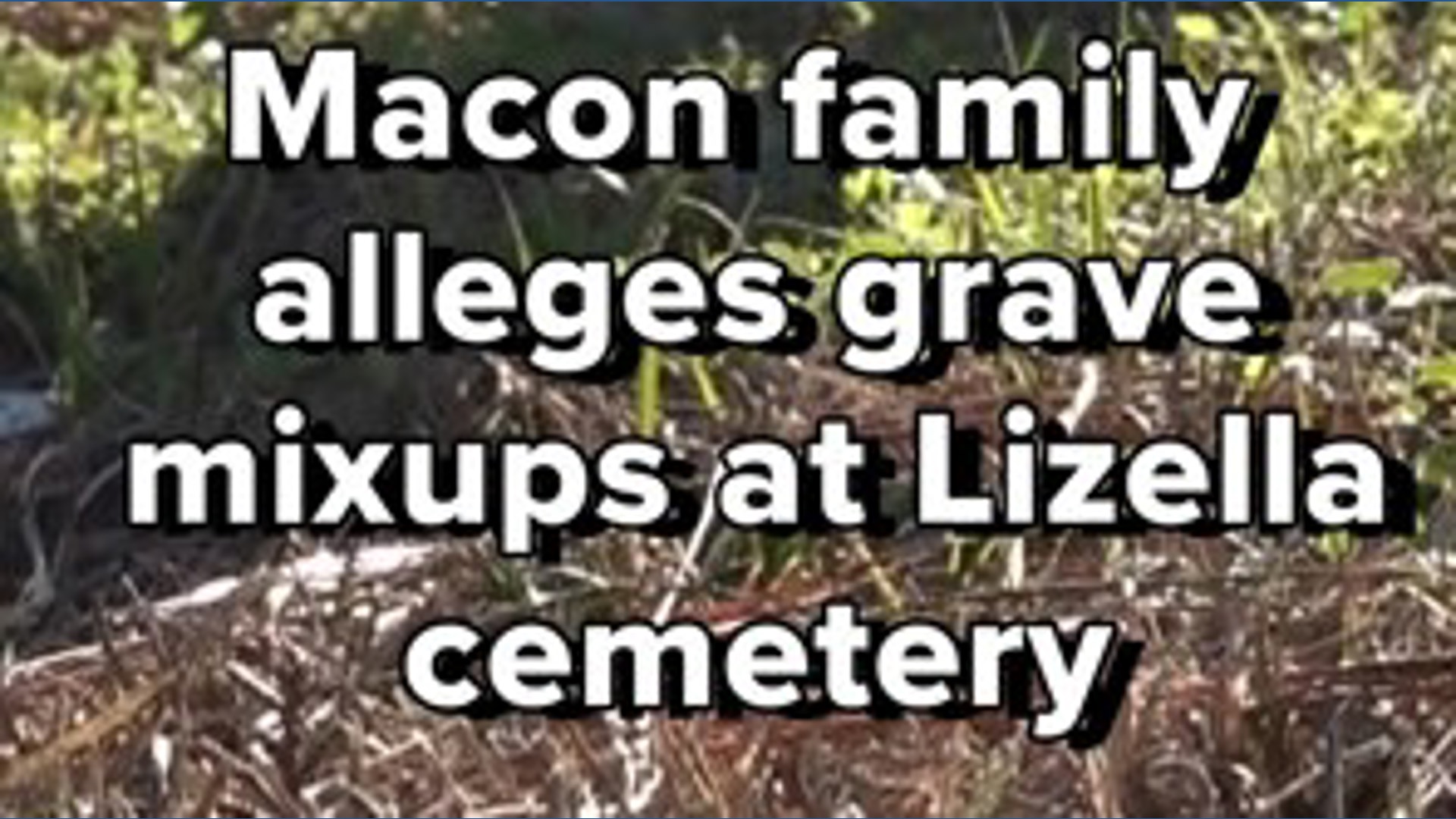 Macon family alleges grave mixups at Lizella cemetery