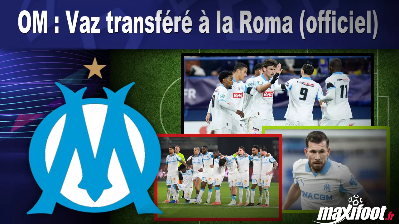Mercato OM : Vaz transféré à la Roma (officiel)