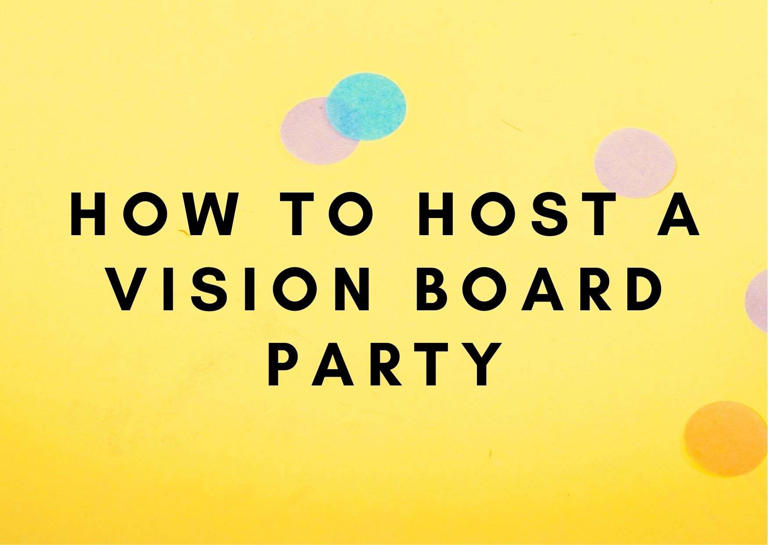 How to host a vision board party (plan the best budget night in!)