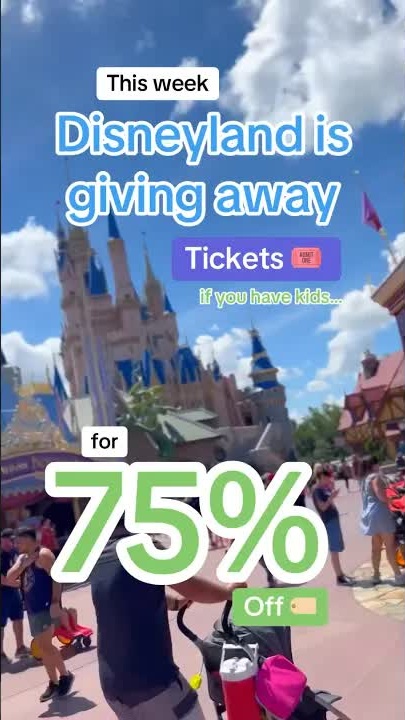 Disneyland is giving away tickets this week for 75% off
