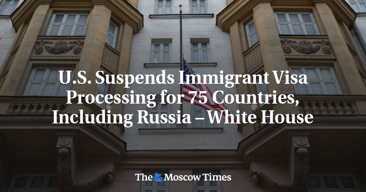 US suspends immigrant visa processing for 75 countries, including ...