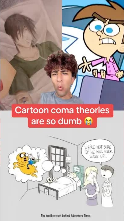 Cartoon coma theories are dumb