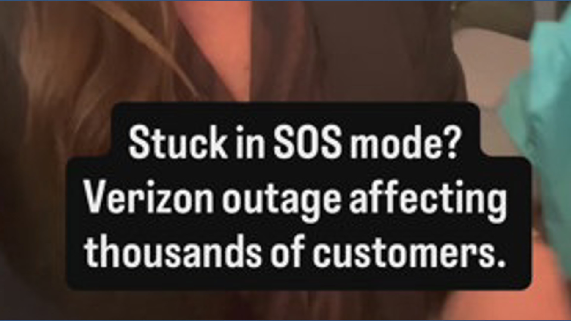 Stuck in SOS mode? Verizon outage impacting customers