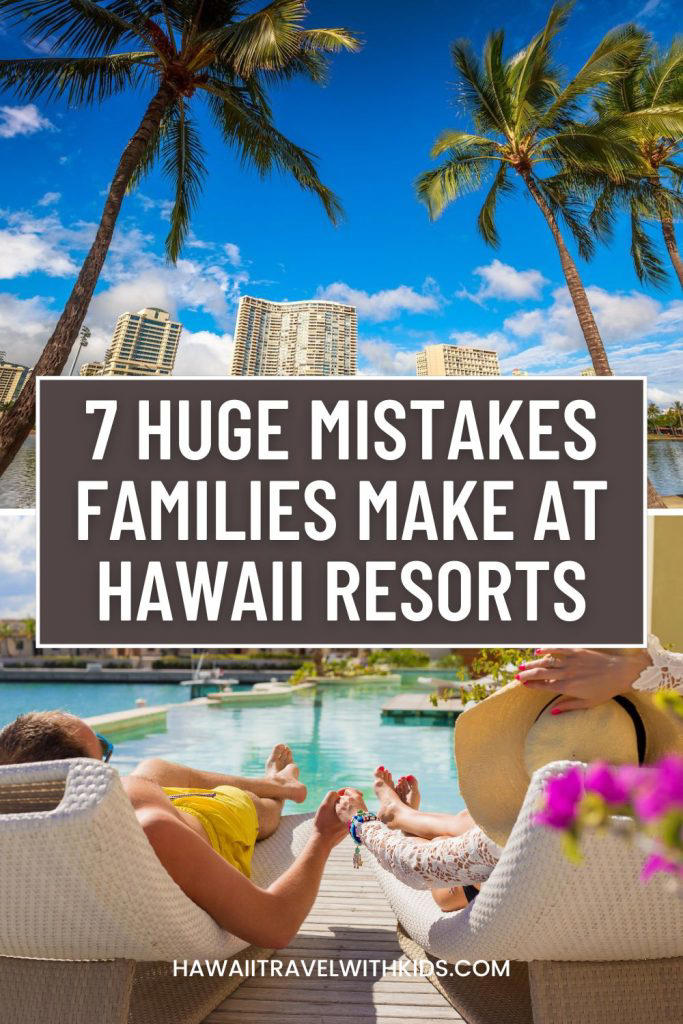 What mistakes do families make at Hawaii resorts?