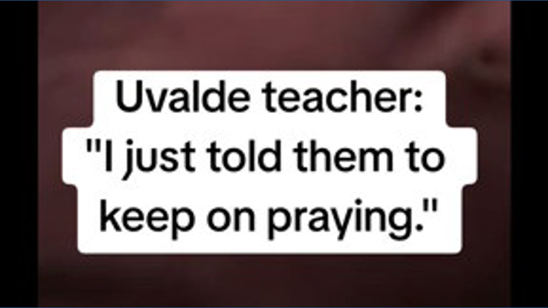 Uvalde teacher: "I just told them to keep on praying."