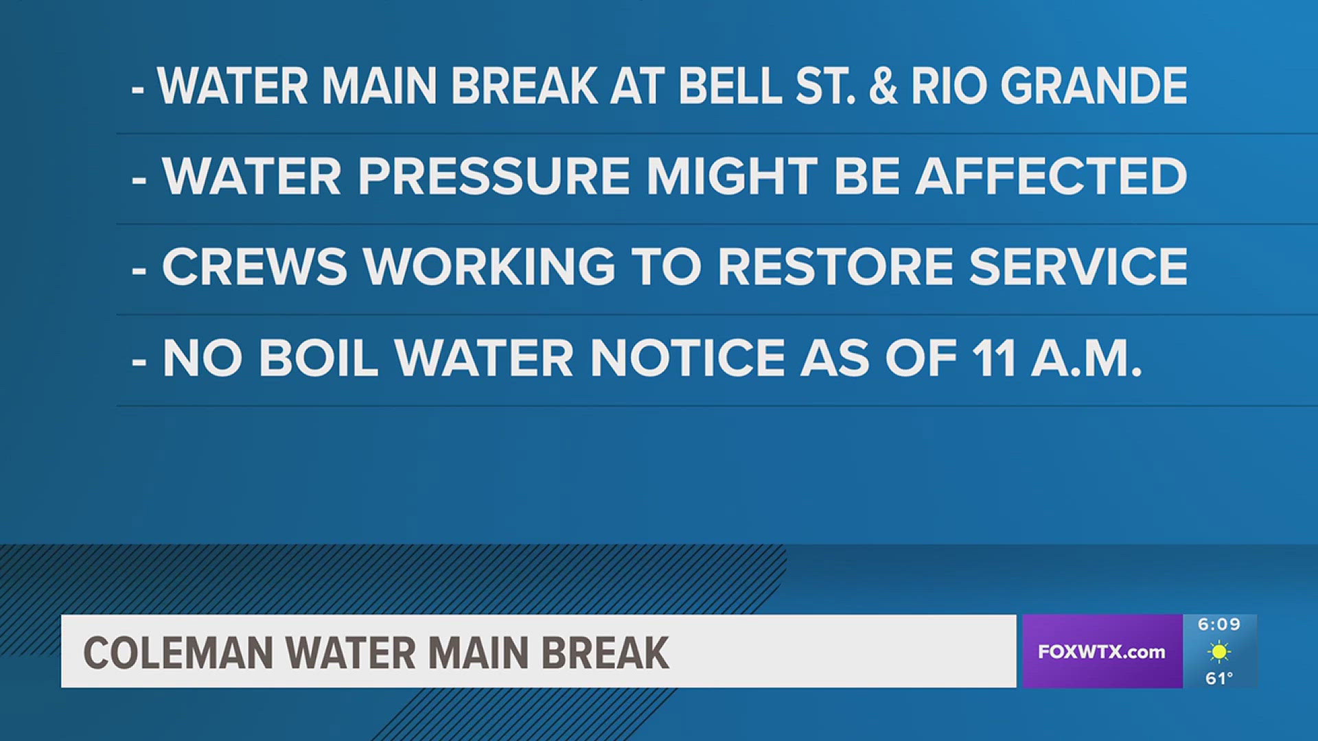 Water main break around the Bell St. & Rio Grande area in Coleman