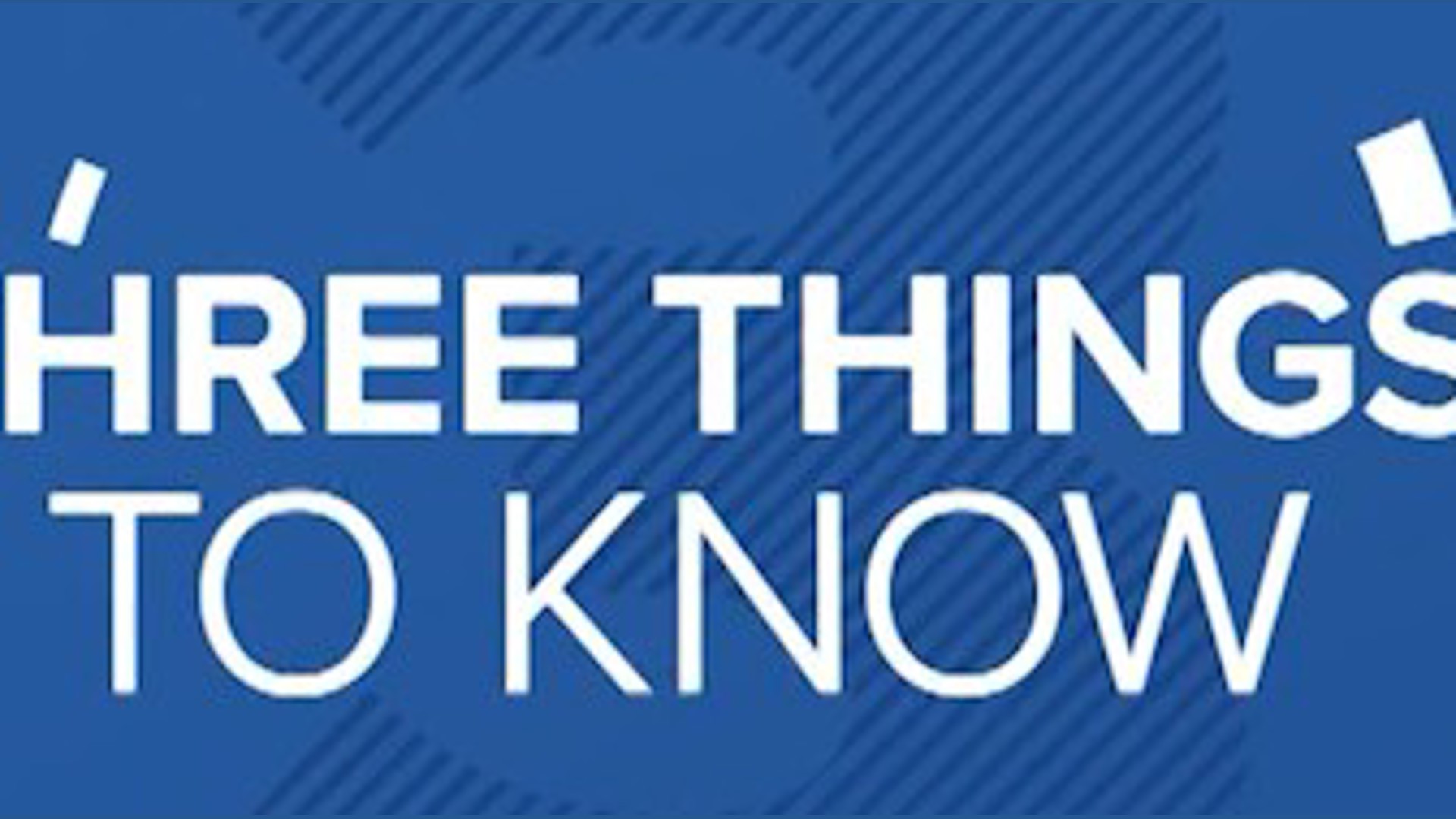 Three things to know