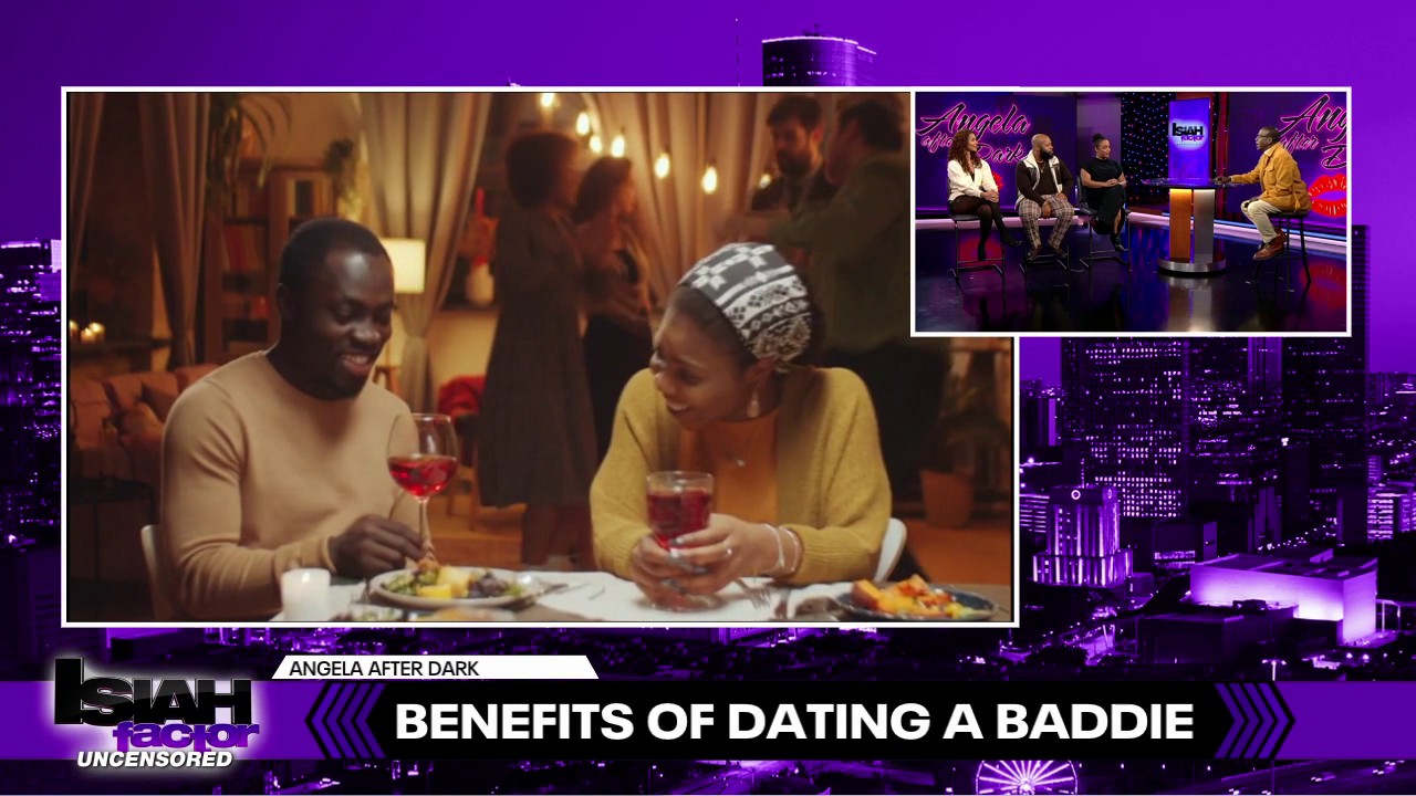 Angela after dark: Benefits of dating a baddie