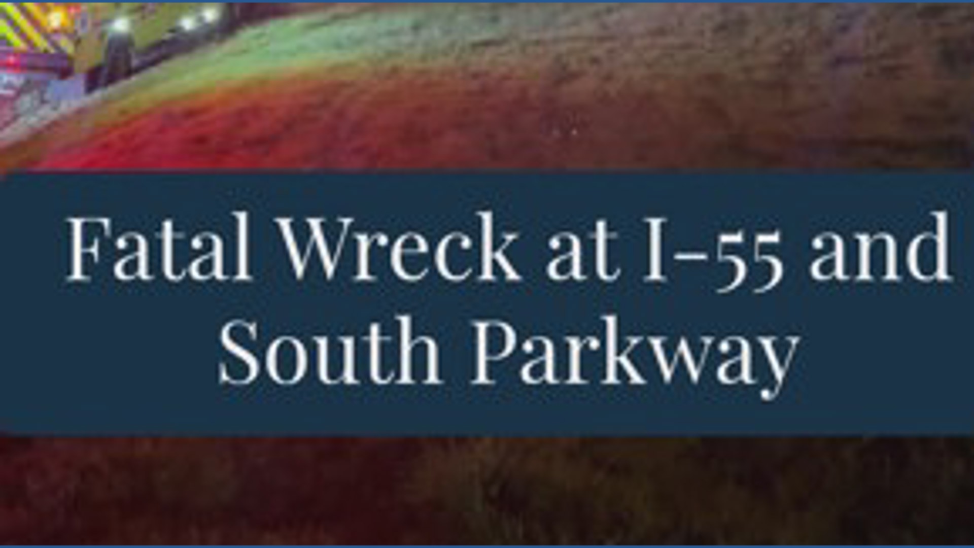Serious wreck on I-55 and S Parkway on Wednesday