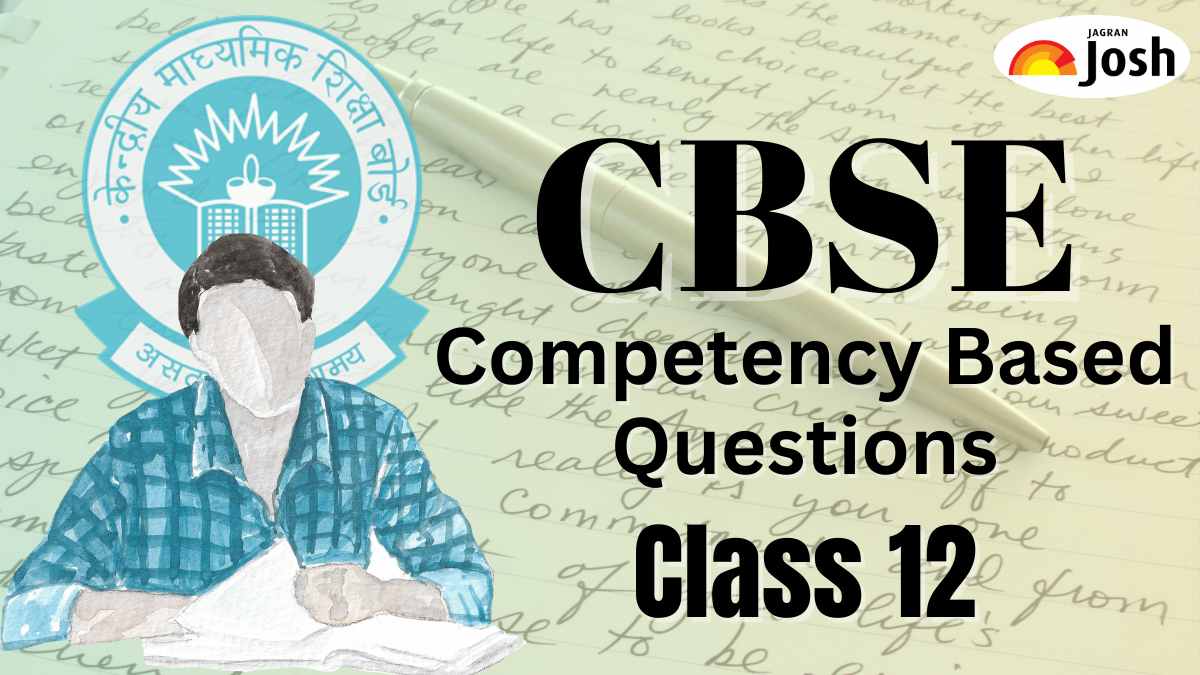 CBSE class 12 competency-based questions 2026: Download free PDF ...
