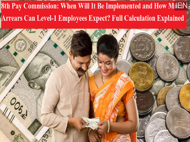 8th Pay Commission: When will it be implemented and how much arrears ...