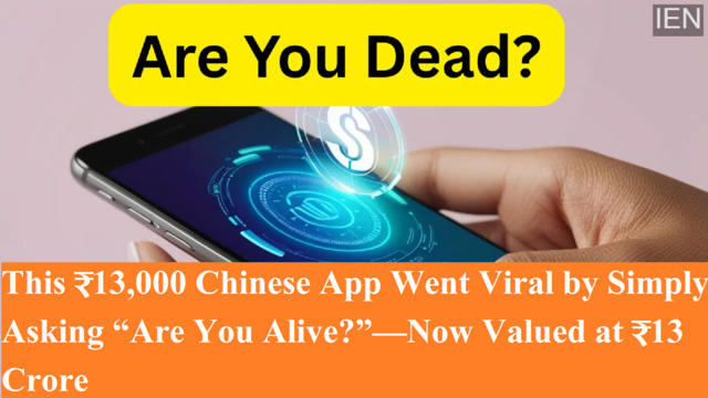 This ₹13,000 Chinese app went viral by simply asking “Are you alive ...